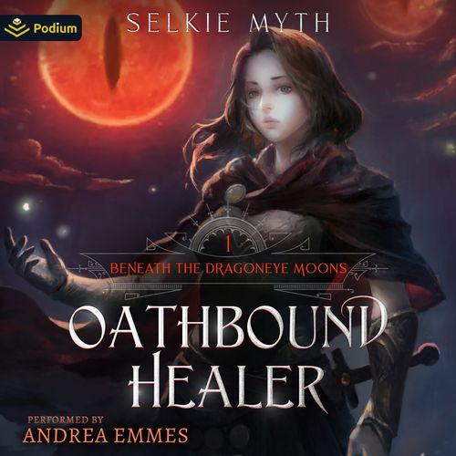 Oathbound Healer | Fantasy | Dragons & Mythical Creatures - Audiobook | Podium Entertainment
